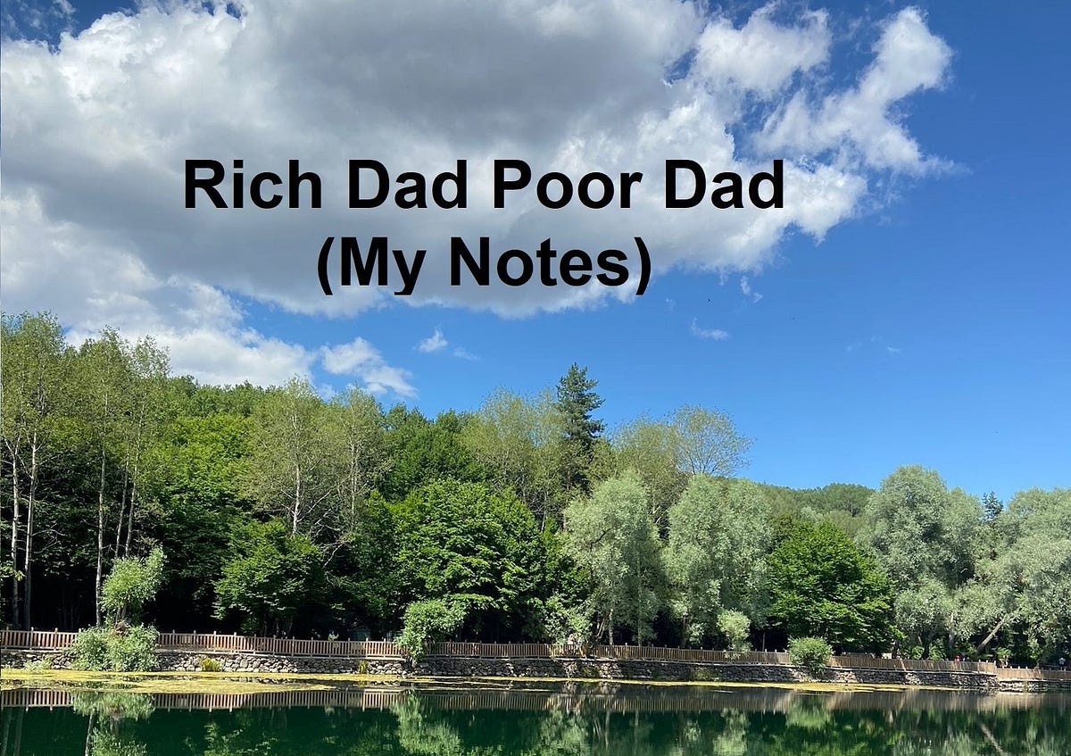 Rich Dad Poor Dad (My Notes). “Rich Dad Poor Dad” by Robert Kiyosaki ...