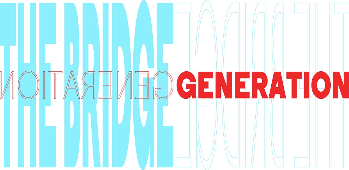 The Bridge Generation. Not all of our destinies are firmly… | by ...