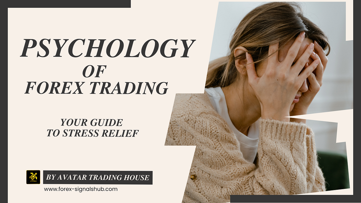 Psychology of Forex Trading: Keys to Consistent Success | by Avatar Trading House | Nov, 2023 ...