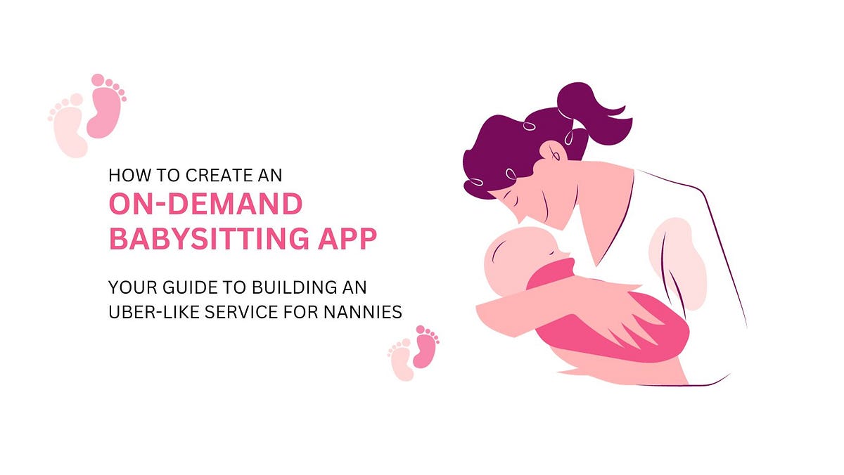 uber for nanny | on demand babysitting app | Medium