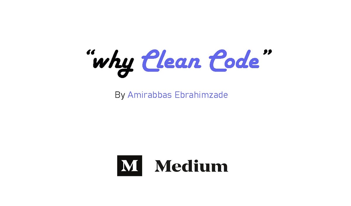 Why Clean Code🤔. What is clean code? | by Amirabbas Eb | Medium