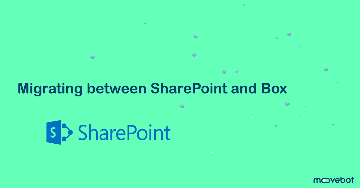 Migrating between SharePoint and Box | by Couchdrop | Couchdrop | Medium