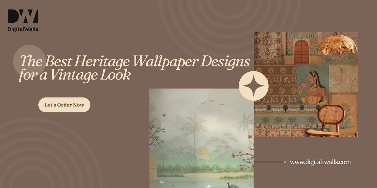 The Best Heritage Wallpaper Designs for a Vintage Look | by Digital ...