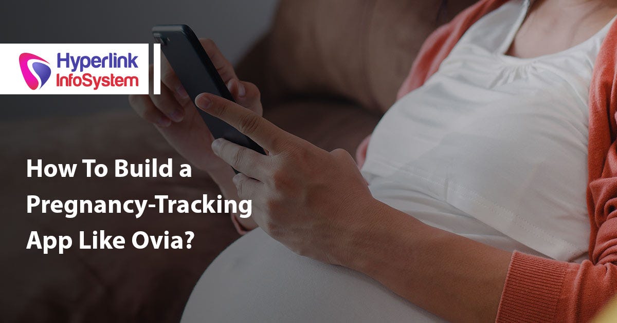 How to build a pregnancy-tracking app like Ovia? | by Molly Cobb | Apr ...