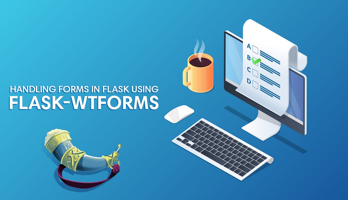 The End To End Guide To Handling Forms In Flask By Todd Birchard Hackers And Slackers Medium