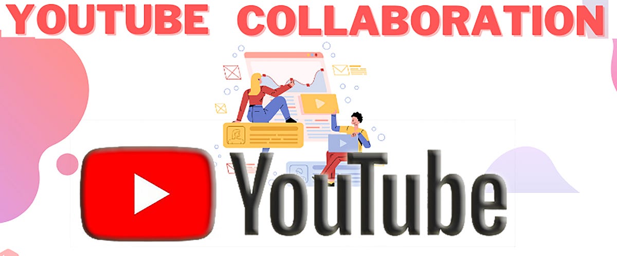 Best YouTube collaboration opportunities | by Doartspro | Aug, 2023 ...
