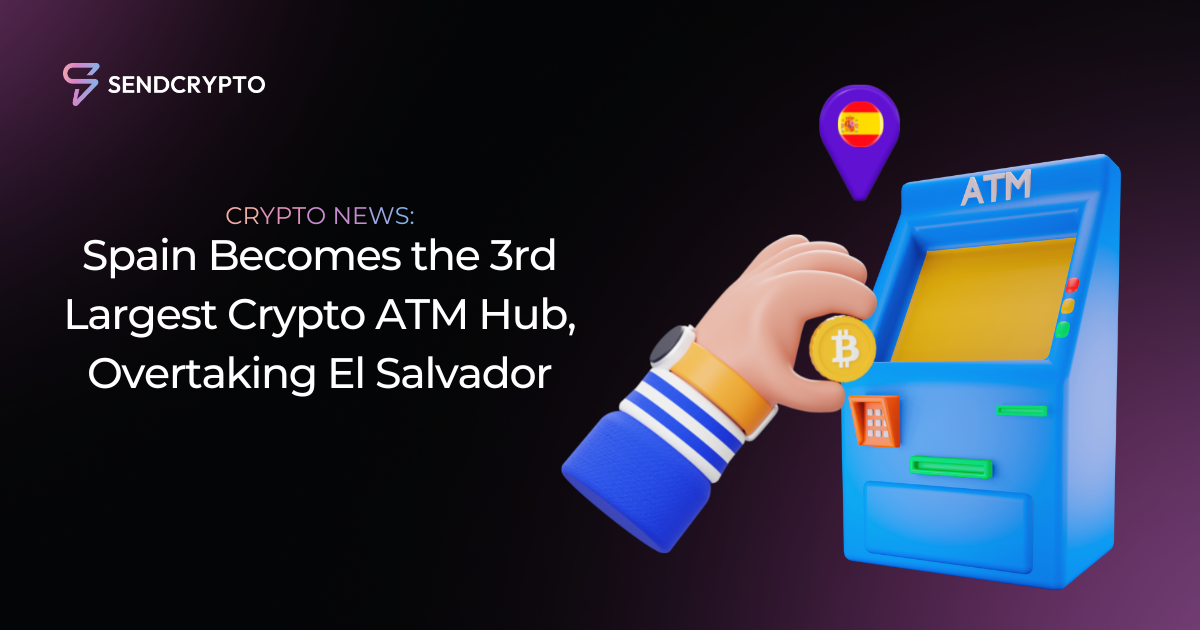 Crypto News: Spain Becomes the 3rd Largest Crypto ATM Hub, Overtaking El Salvador | by ...