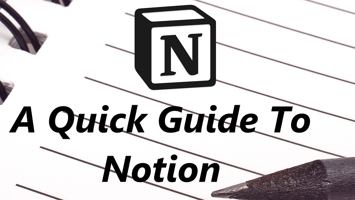 A Quick Guide to Notion. We use notes to store information… | by ...