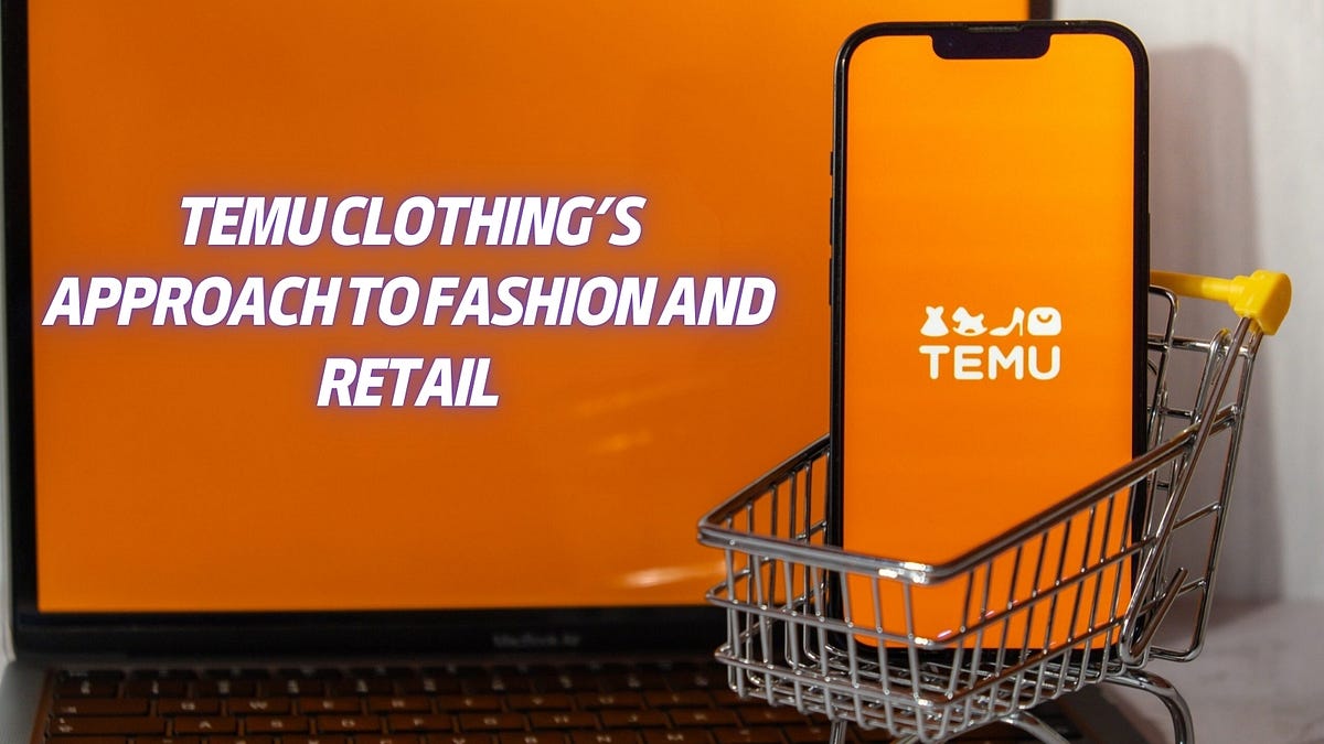 Temu Clothing’s Approach to Fashion and Retail | by Pirrerilling | Sep ...