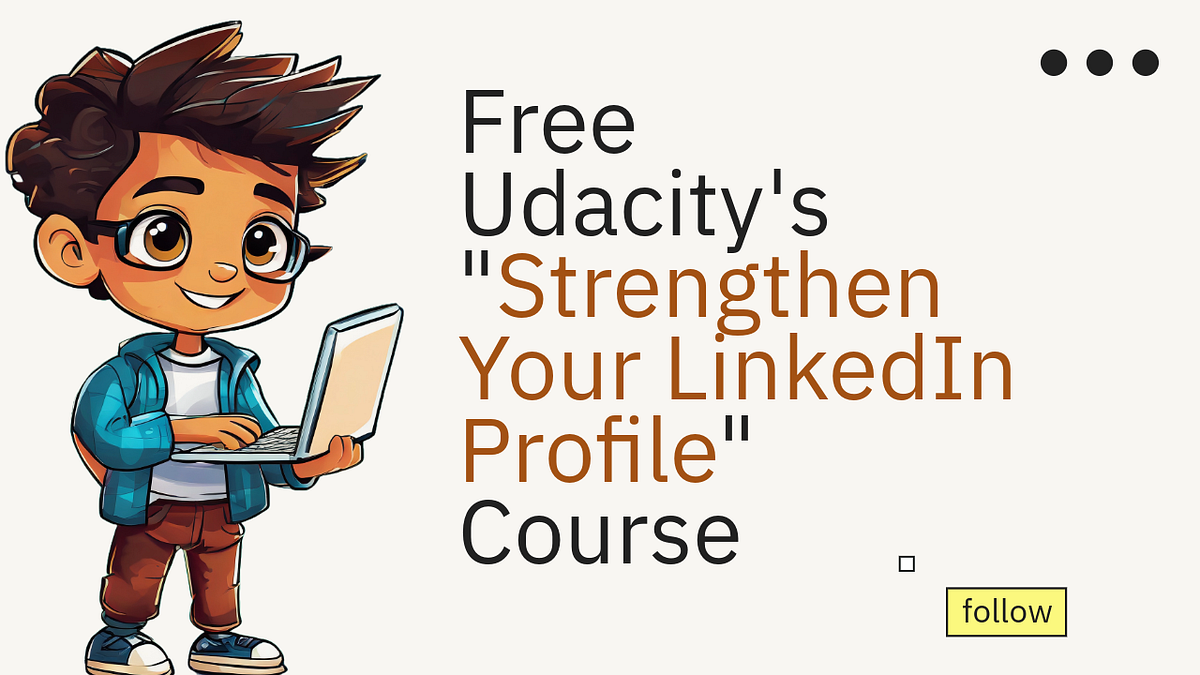 Free Udacity’s “Strengthen Your LinkedIn Profile” Course | by Data ...
