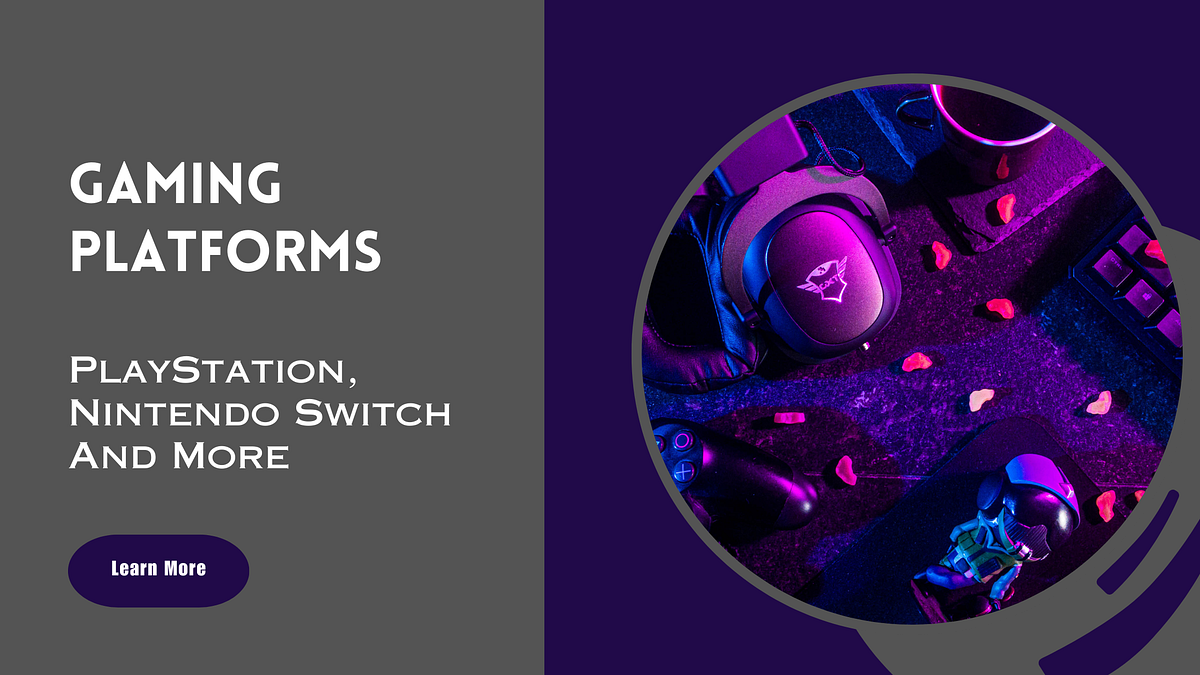 Gaming Platforms: A Comprehensive Guide | by Charles Morris | Medium