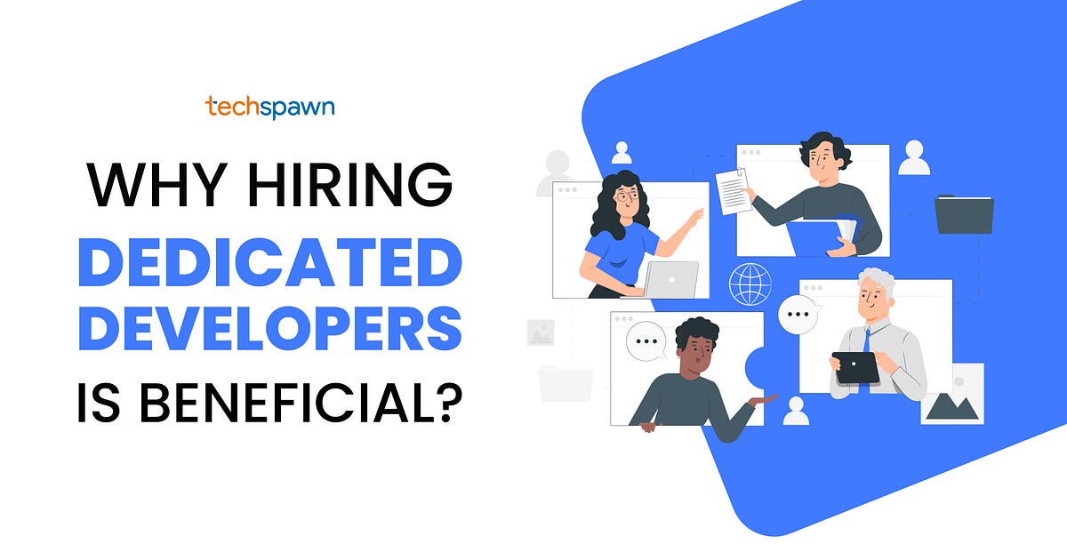 HireWhy Hiring Dedicated Developers Is Beneficial? | by TechSpawn ...