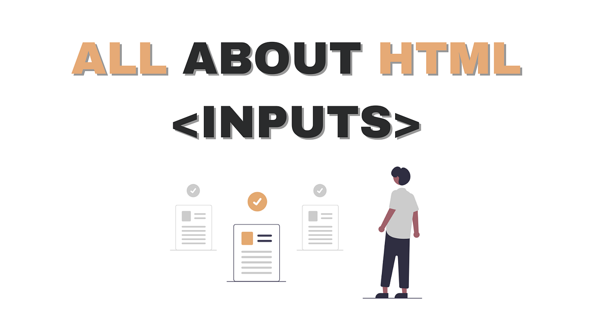 ALL ABOUT HTML INPUTS. HTML INPUTS | by Alfaiz ⚡ | Medium