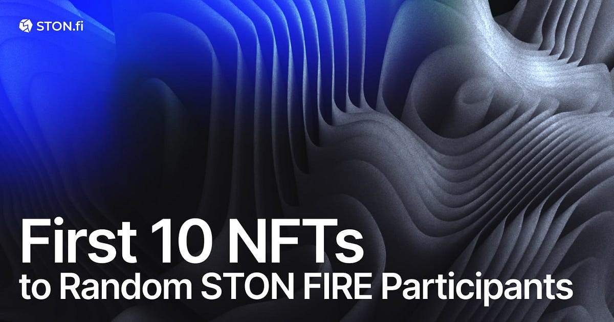 STON FIRE HEATS UP 10 EXCLUSIVE NFTs REWARD TO LUCKY PARTICIPANTS | by ...