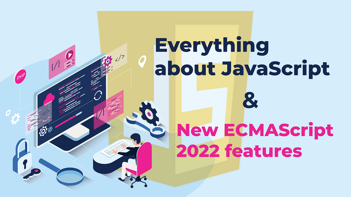 Everything About Javascript And New Ecmascript 2022 Features By