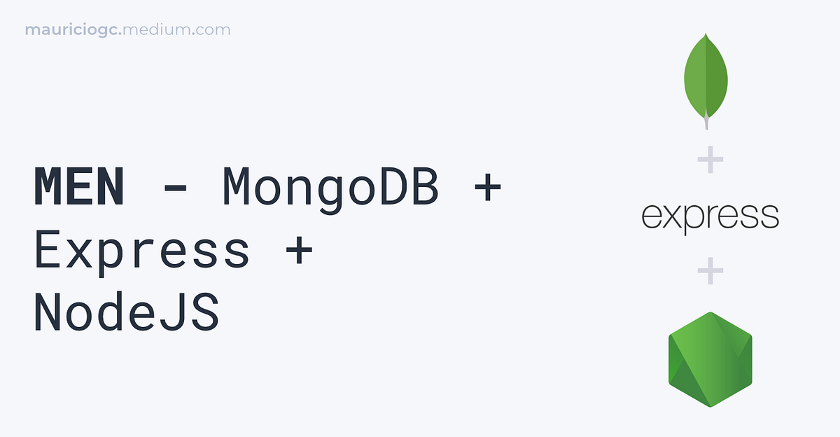 MEN — Express + Nodejs + MongoDB con mongodb | by Mauricio Garcia | Medium