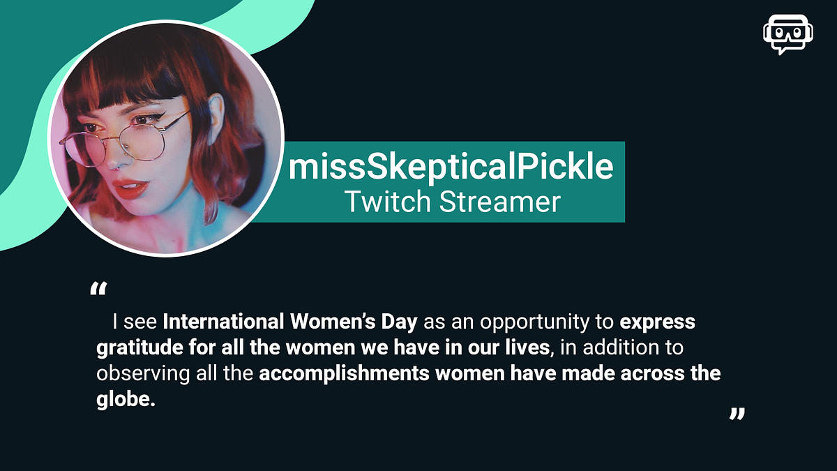 International Women’s Day Streamer Spotlight with missSkepticalPickle ...