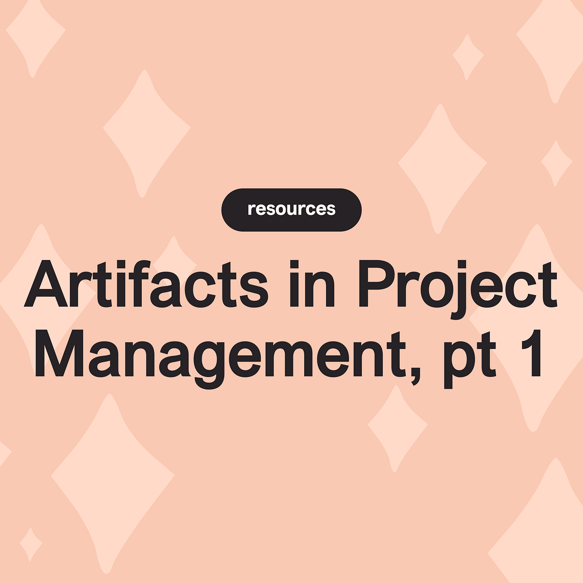 Artifacts in Project Management, pt 1 | by Project Pixie | Medium