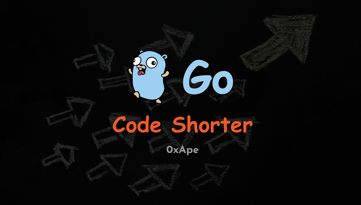 8 Tips to make your Go code shorter | by 0xape | Medium