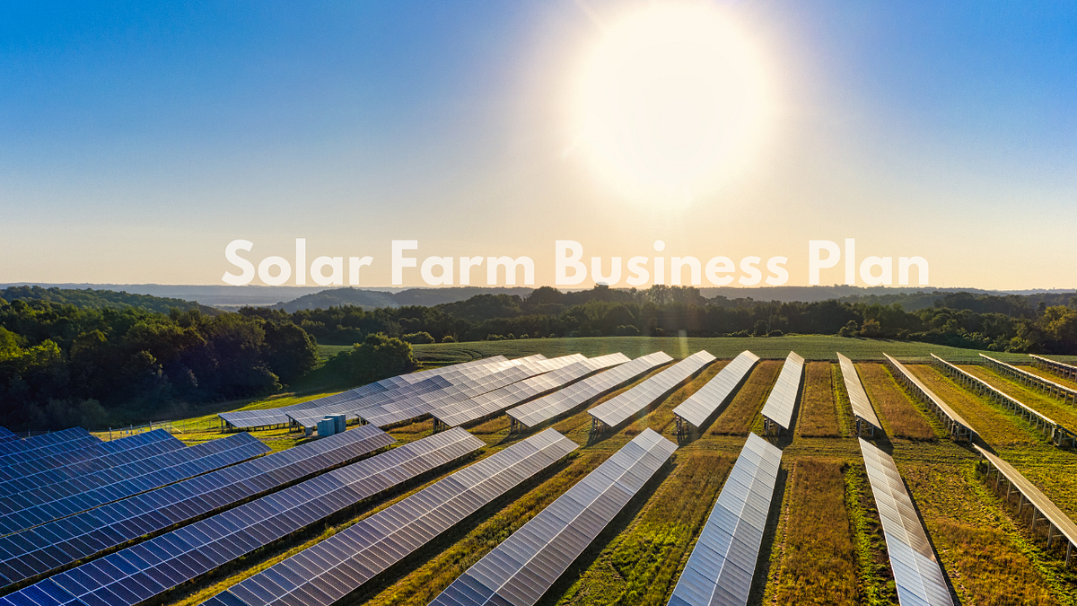 How to Write Solar Farm Business Plan? Guide & Template | by Ivan Smith ...