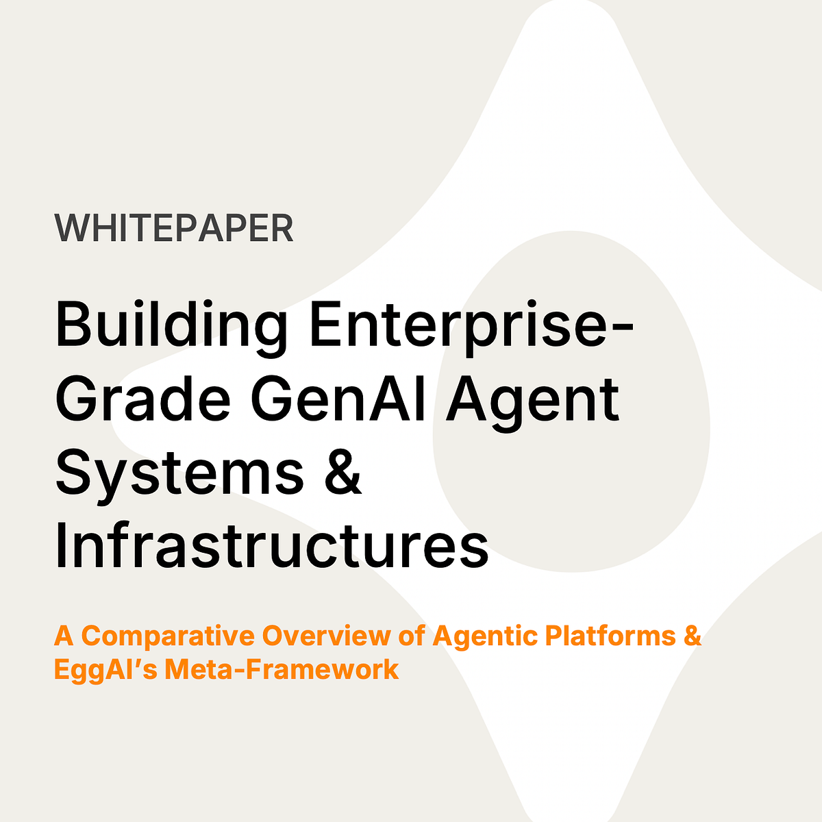Building Enterprise-Grade GenAI Agent Systems & Infrastructures | by EggAI Editorial | EggAI ...