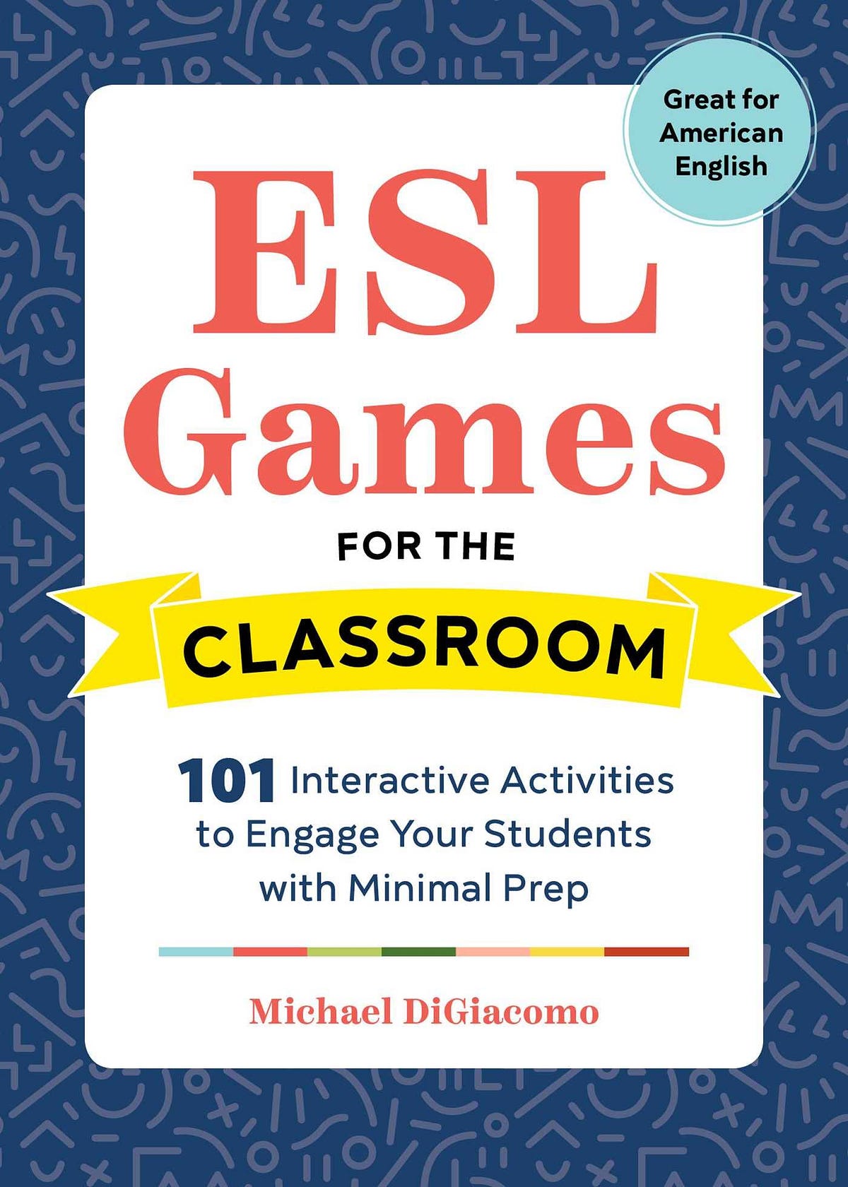 [DOWNLOAD] ESL Games for the Classroom: 101 Interactive Activities to ...
