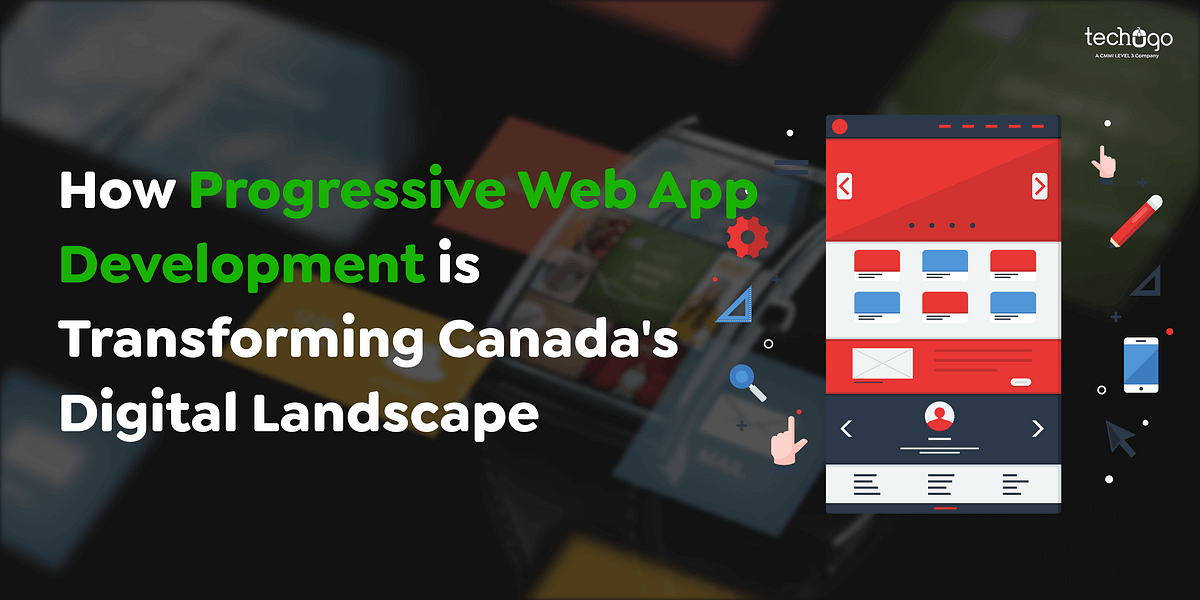 How Progressive Web App Development is Transforming Canada’s Digital Landscape - Techugocanada ...