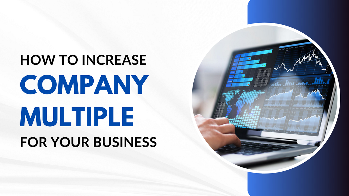 How To Increase Company Multiple For Your Business | by Andre Abi Awad ...