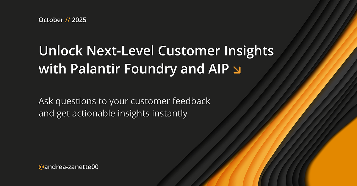 Unlock Next-Level Customer Insights with Palantir Foundry and AIP | by ...