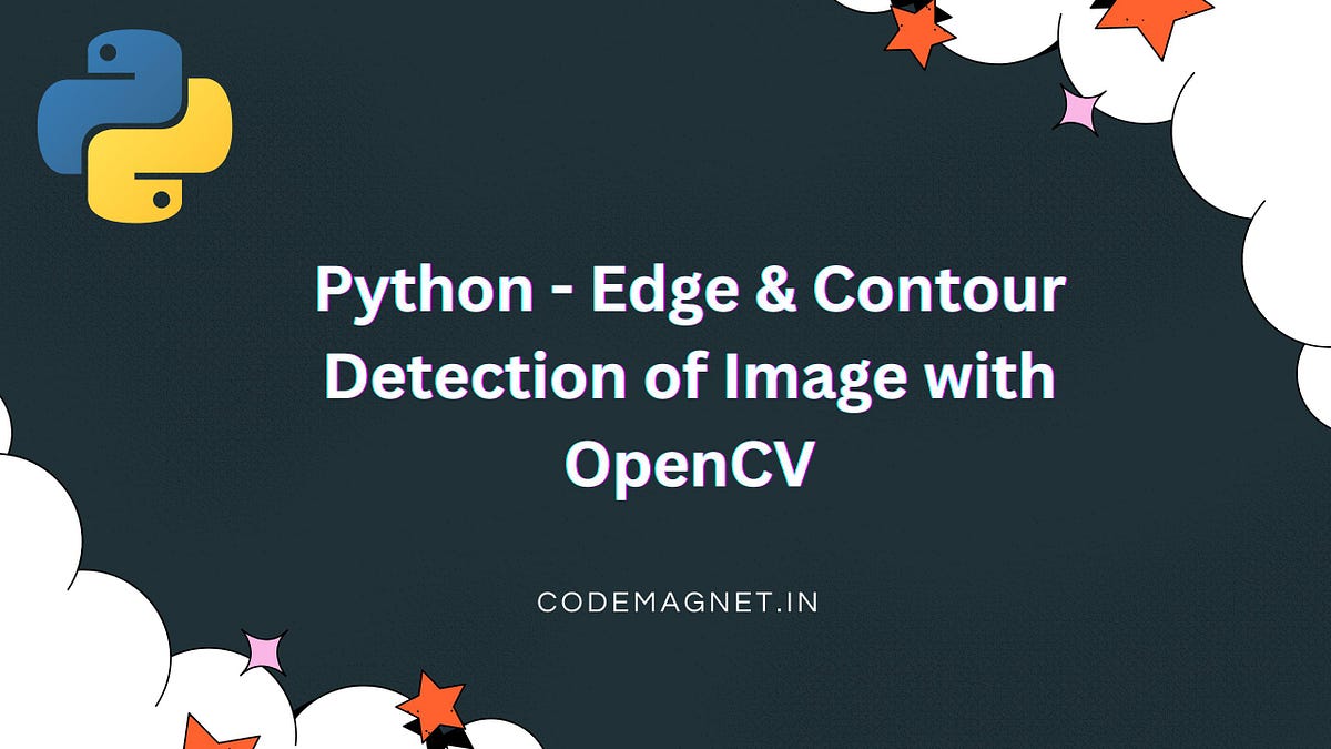 🌟 Discover The Hidden Beauty Of Images With Python And Opencvs Edge And Contour Detection