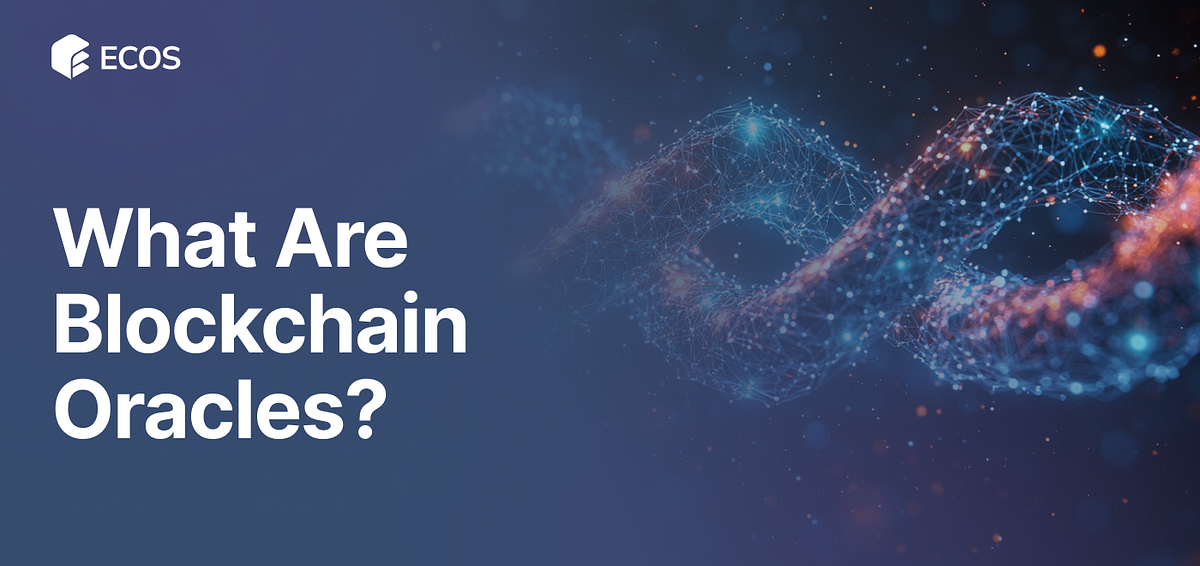 Blockchain Oracles How They Work Their Importance And Use Cases By Ecos Mar 2025 Medium