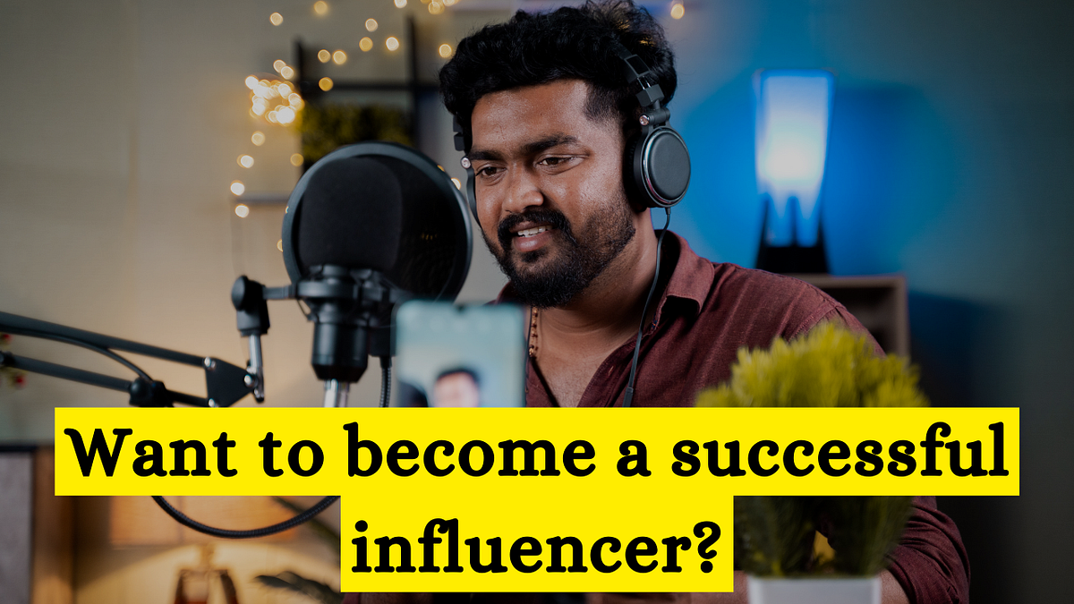 braWant to Be an Influencer? Here Are 20 Steps to Get Started (Even If ...