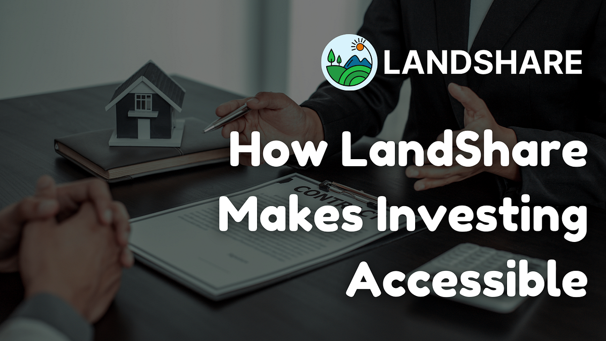 Democratizing Real Estate: How LandShare Makes Investing Accessible ...