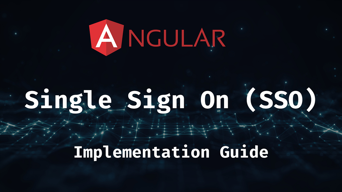 Single Sign-On (SSO) in Angular | by Sehban Alam | Medium