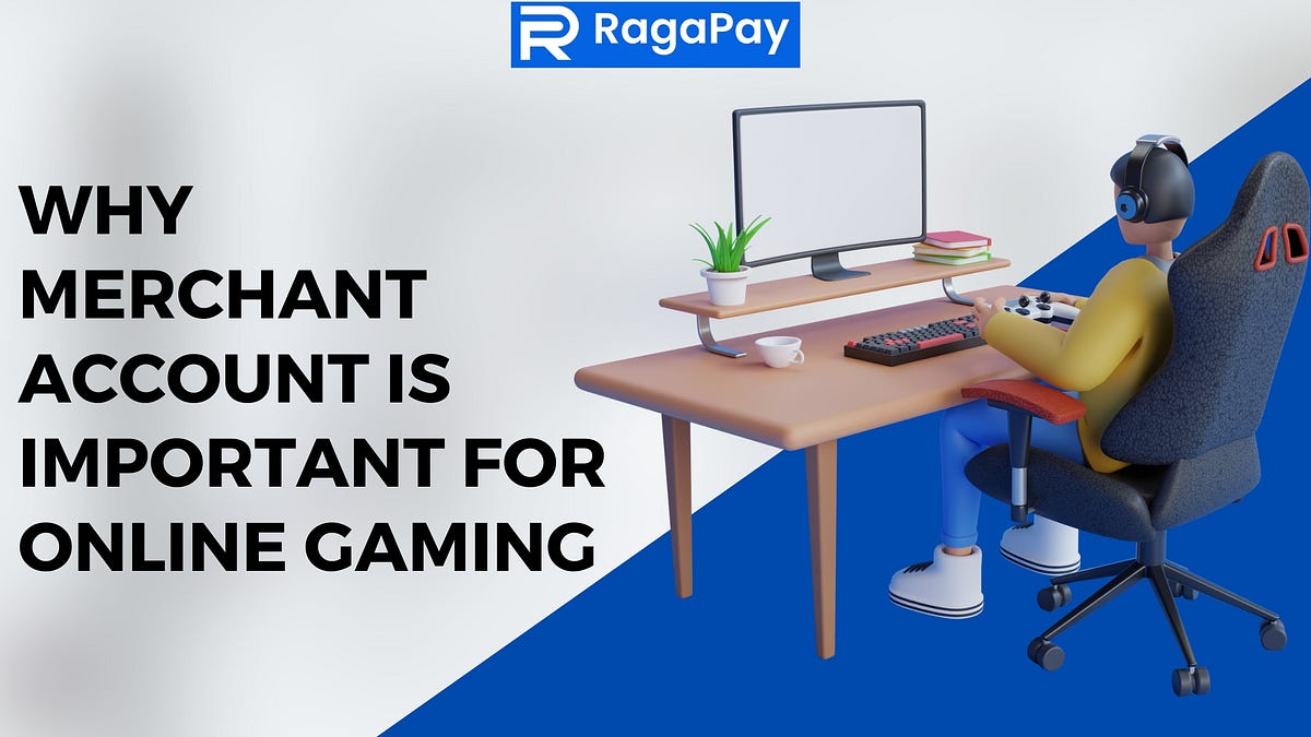 Why Merchant account is important for online gaming | by Ragapay | Oct ...