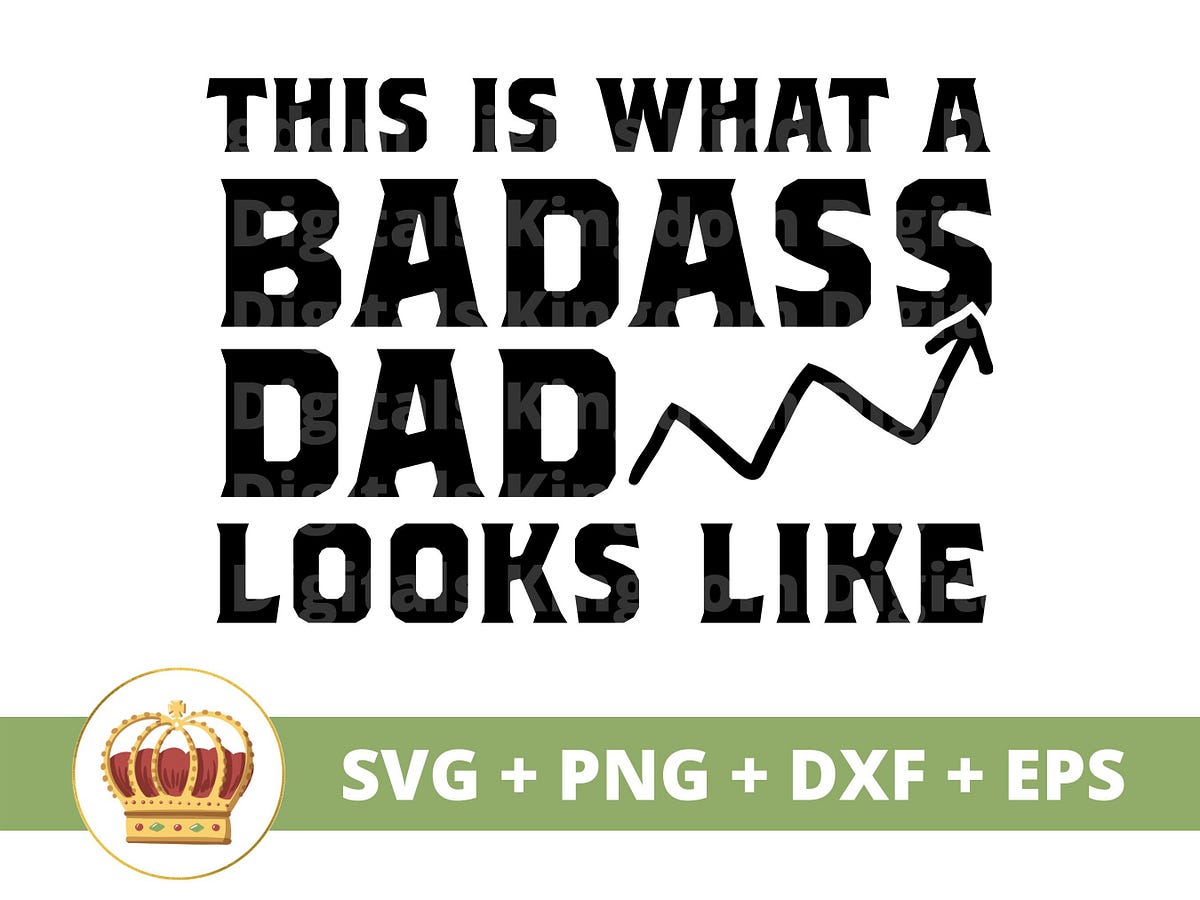 This Is What A Badass Dad Looks Like SVG | Happy Fathers Day Funny Best ...