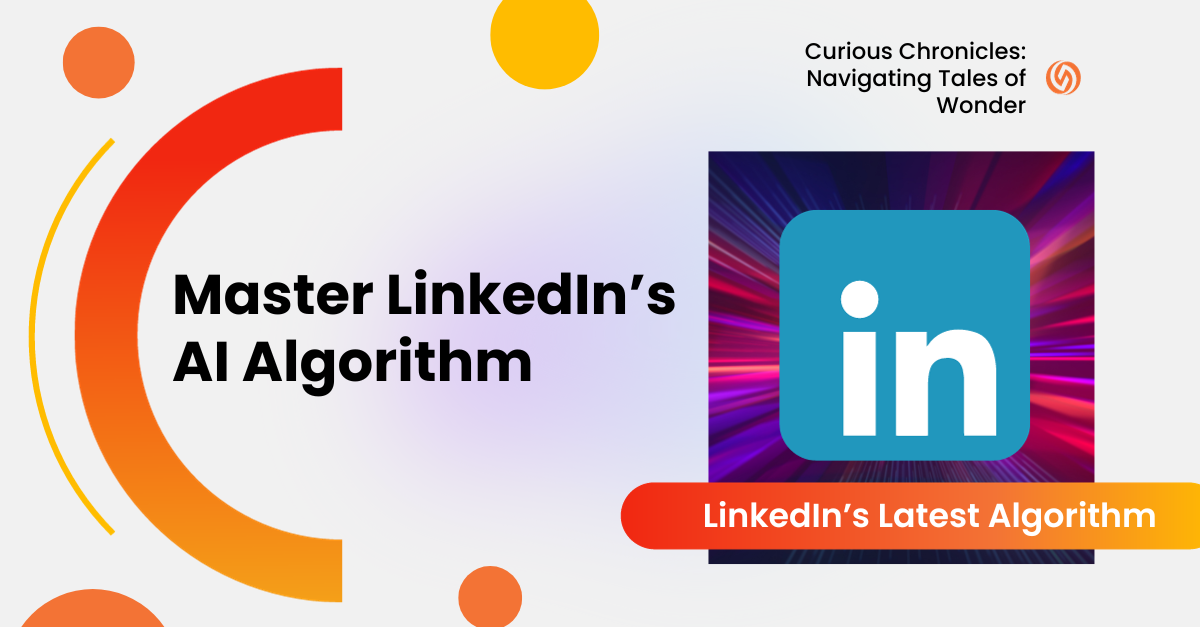 Unraveling the LinkedIn Algorithm: Mastering the Art of Connection | by Curious Chronicles ...