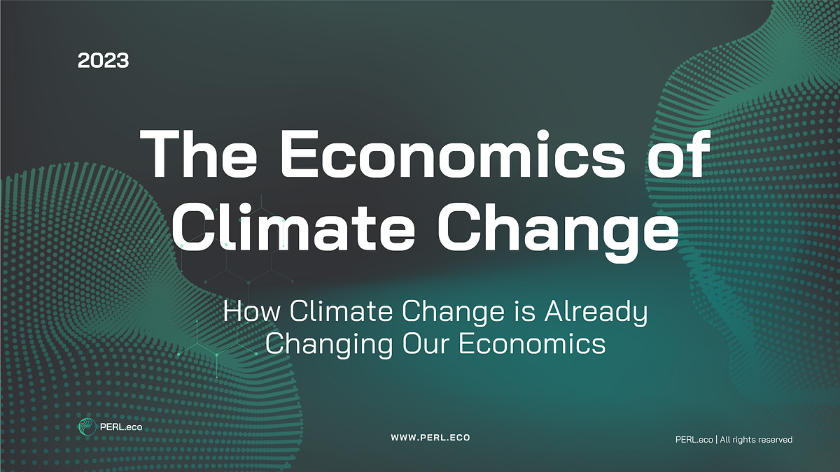 How Climate Change is Already Changing Our Economics | by CY Tan | PERL ...
