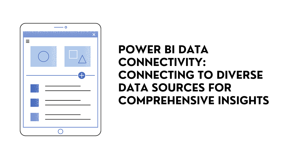 Power BI Data Connectivity: Connecting to Diverse Data Sources for Comprehensive Insights | by ...