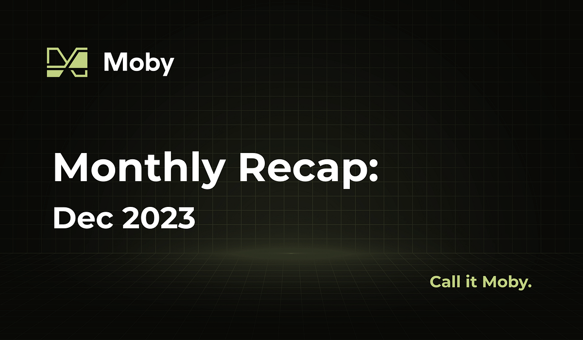 Moby Monthly Recap: Dec 2023. Hey, my fellow Whales! | by Moby | moby_trade | Medium
