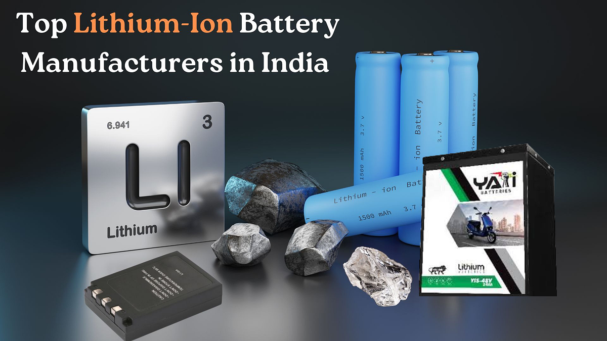 Top Lithium-ion Battery Manufacturers in India | by Yati Infotech Solution Private Limited | Medium