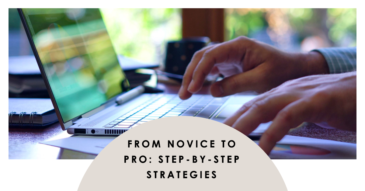 From Novice to Pro: Step-by-Step Strategies to Kickstart Your Journey ...