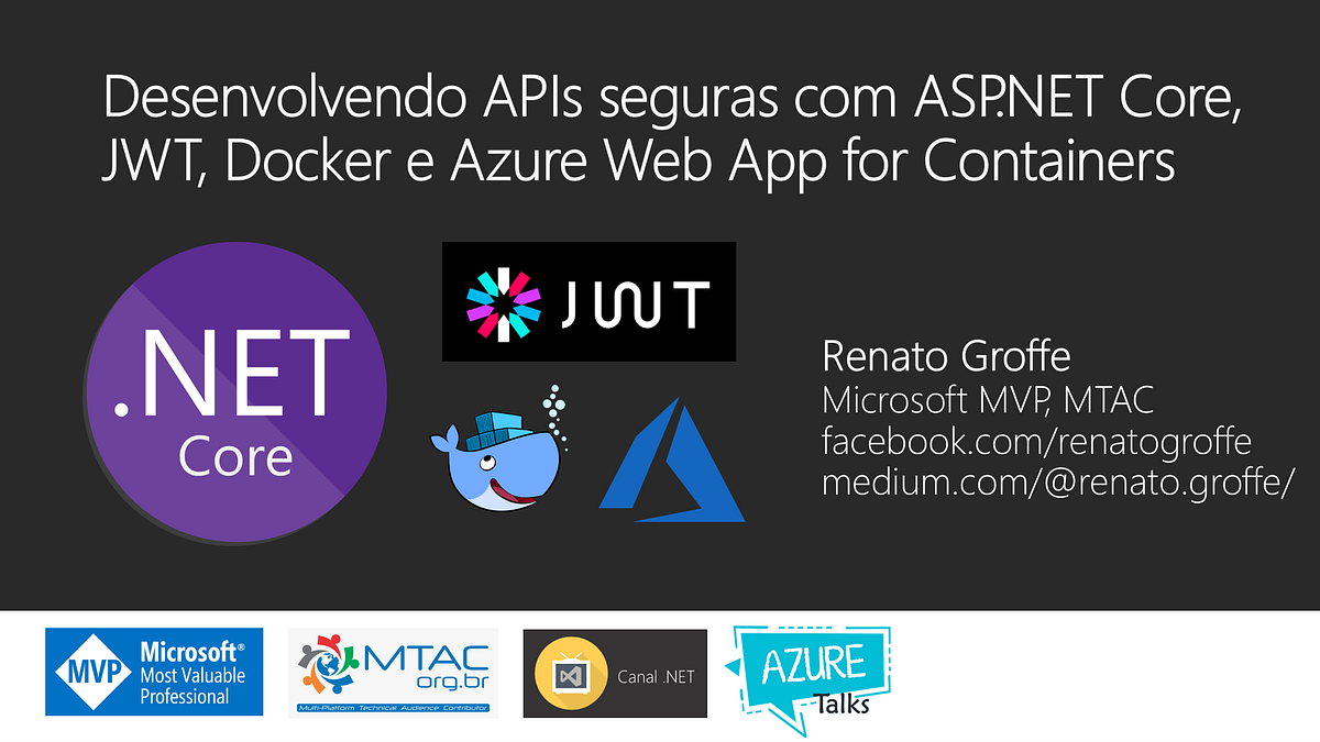 APIs seguras com ASP.NET Core, JWT, Docker e Azure - Azure Talks - Junho/2018 | by Renato Groffe ...