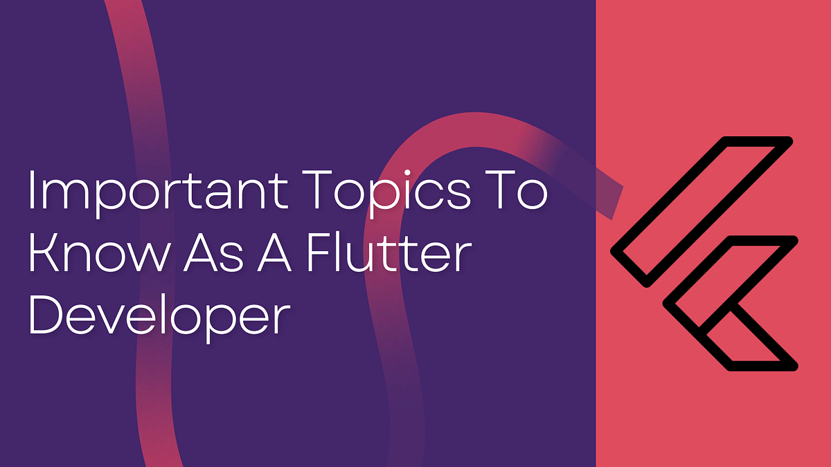 Important Topics To Know As a Flutter Developer | by Destiny Ed | Medium