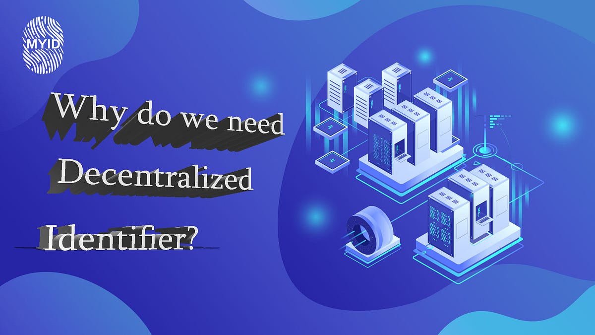 Why we need Decentralized Identity | by MYID | Medium
