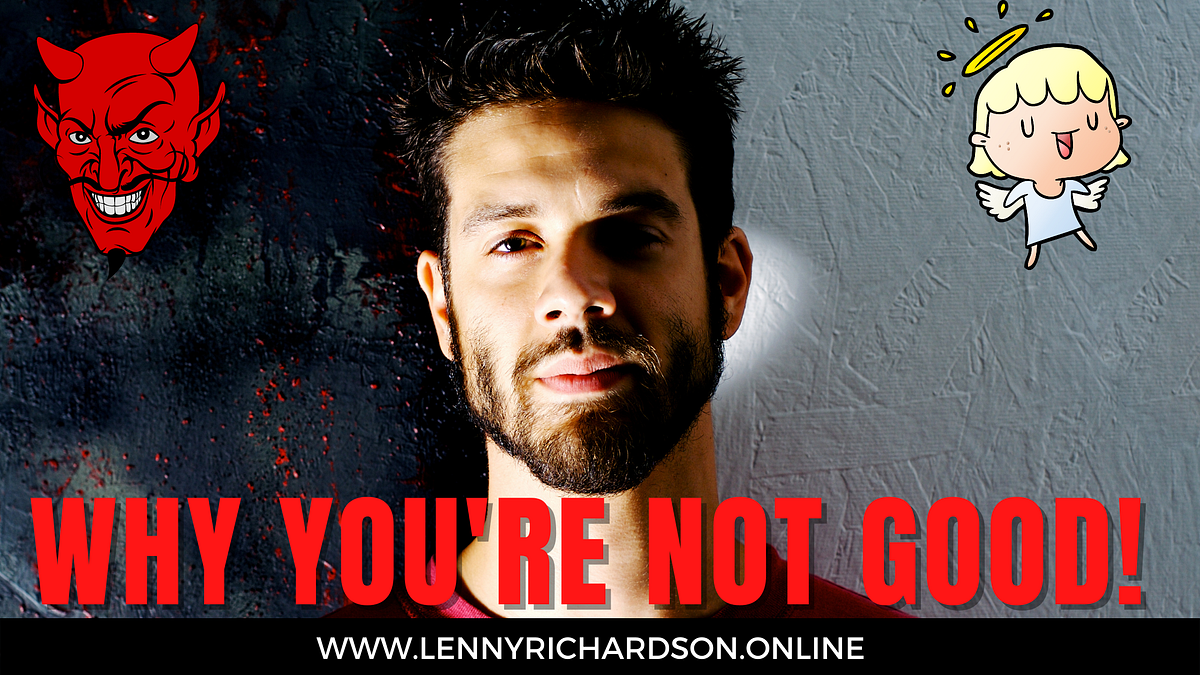 Why You’re Probably Not a Good Person | by Leviticus Rich | Medium