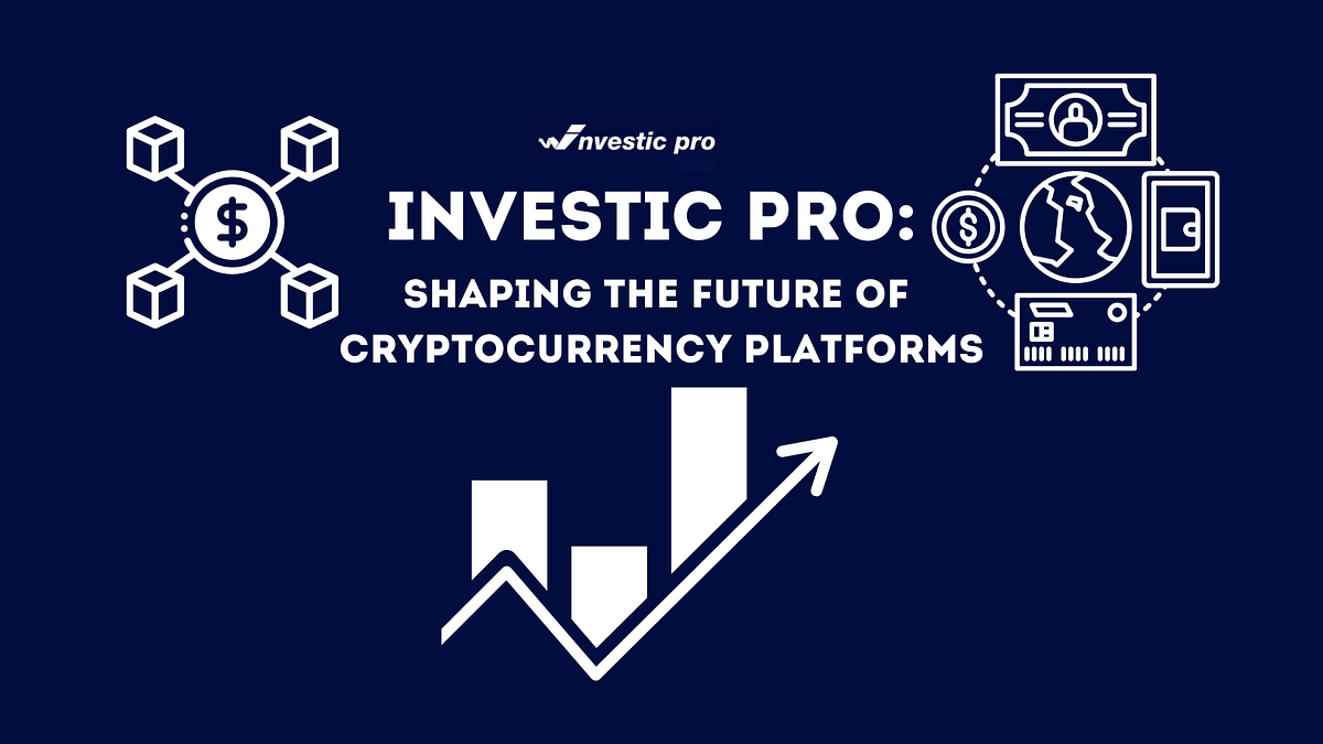 Investic Pro: Shaping the Future of Cryptocurrency Platforms | by Investic Pro EN | Medium