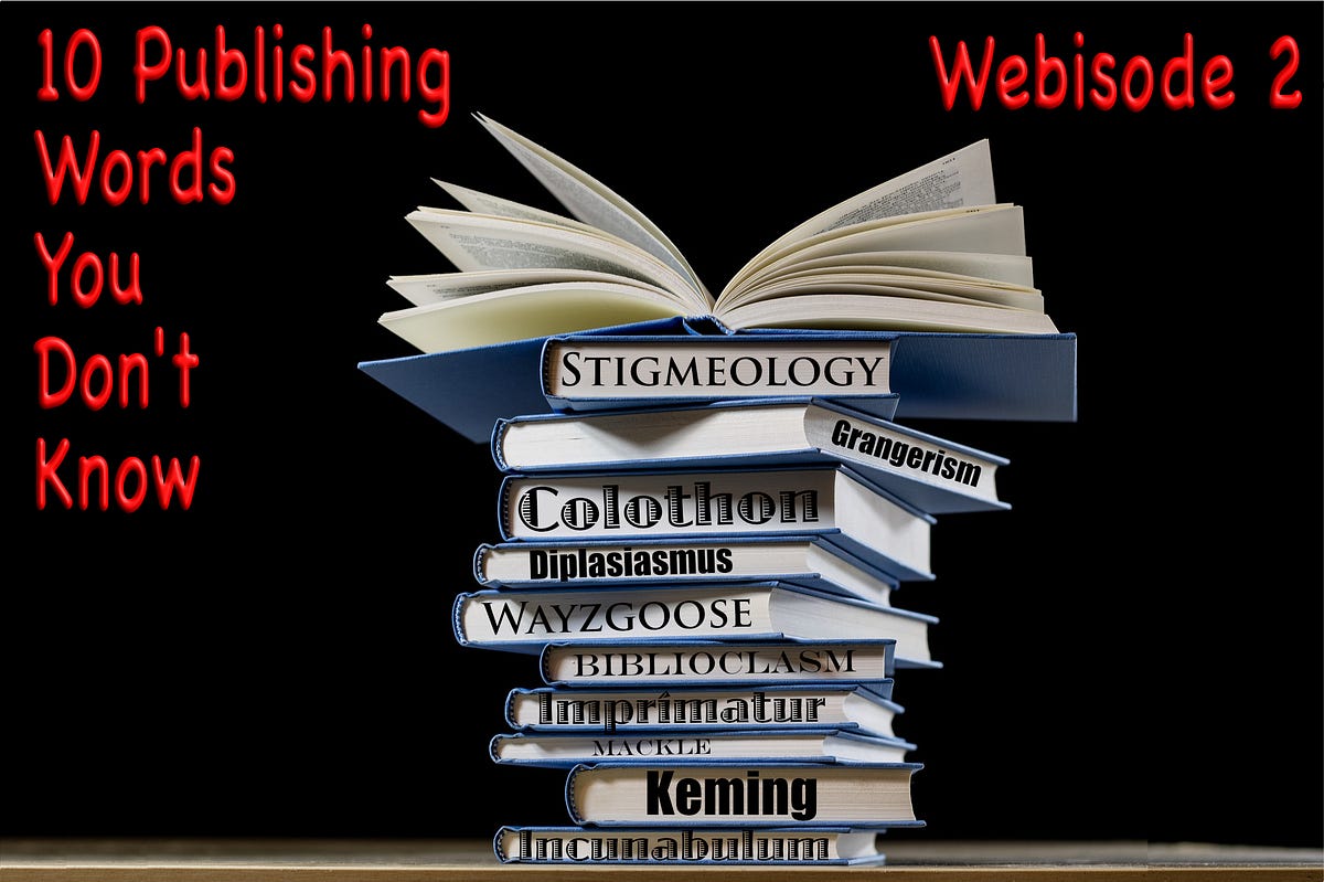 10 Publishing Words You Don’t Know (Webisode 2) #6 Is The Best | by ...