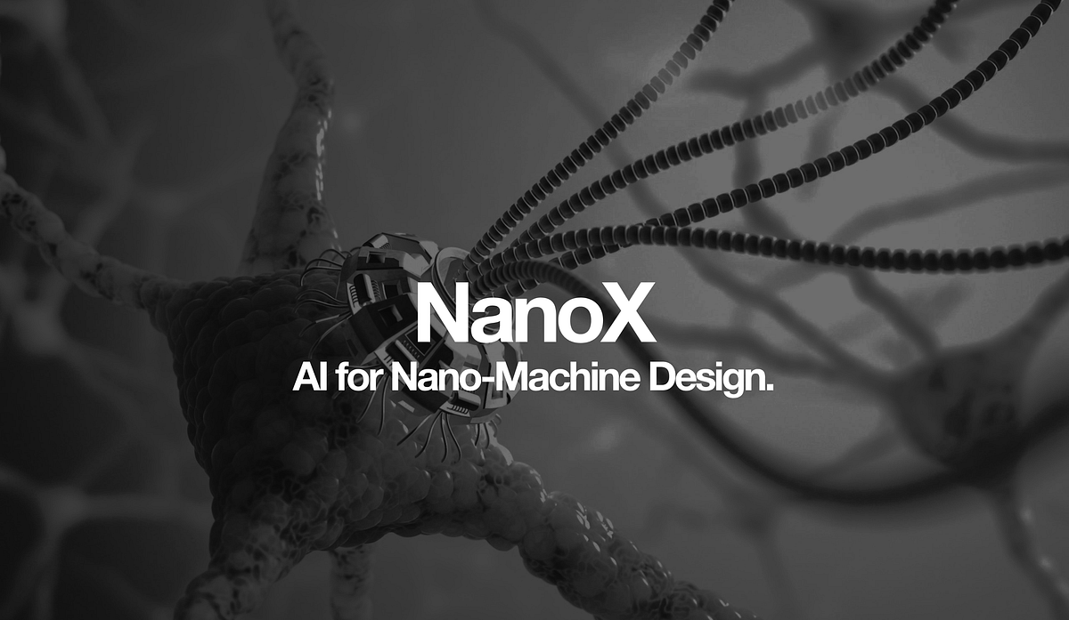 NanoX, the Dawn of Generative AI for Human Compatible Nanomachines | by ...