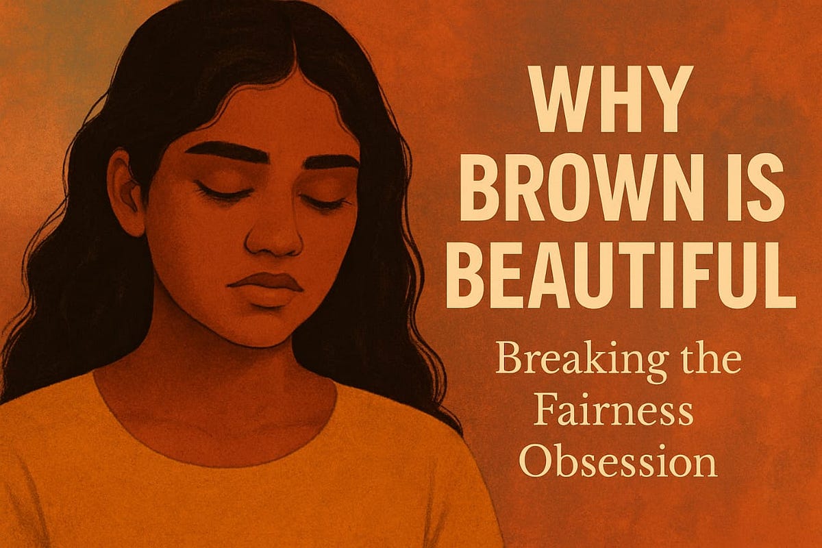 Why Brown is Beautiful: Breaking the Fairness Obsession | by ...